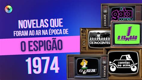NOVELAS DA ÉPOCA DE O ESPIGÃO CURIOSIDADES DA TV YouTube