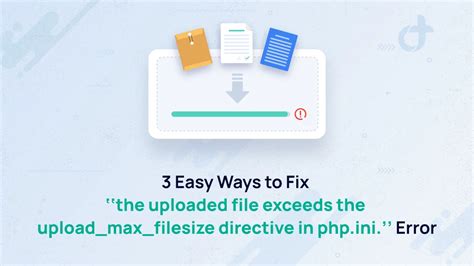 Easy Ways To Fix The Uploaded File Exceeds The Upload Max Filesize