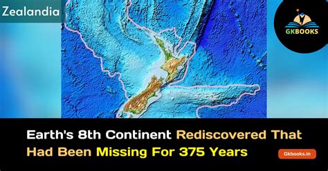 Earth S 8th Continent Rediscovered After 375 Years