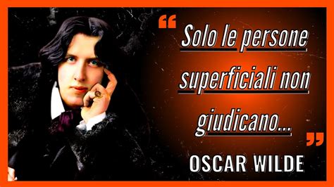 Frasi Di OSCAR WILDE Aforismi Sulla Vita L Arte E La Bellezza
