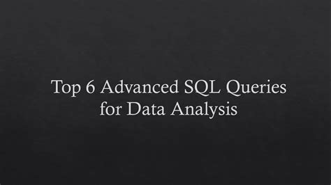 Mastering Advanced SQL Queries For Powerful Data Analysis Techniques