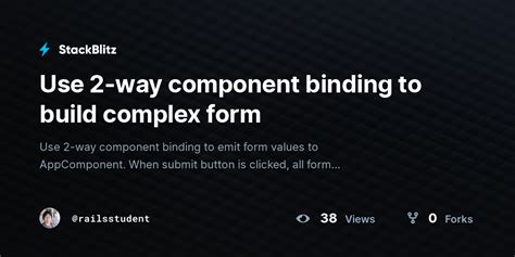 Use 2 Way Component Binding To Build Complex Form StackBlitz