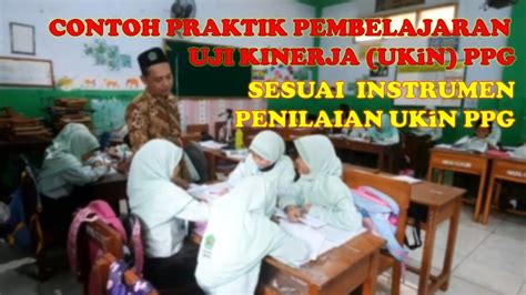 CONTOH VIDEO PRAKTIK PEMBELAJARAN UJI KINERJA UKIN PPG UIN KHAS