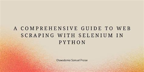 A Comprehensive Guide To Web Scraping With Selenium In Python DEV