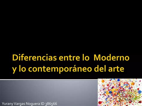 Diferencias entre lo moderno y lo contemporáneo del Arte PPT