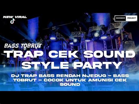 DJ TRAP CEK SOUND STYLE PARTY BASS TOBRUT NJEDUG COCOK UNTUK