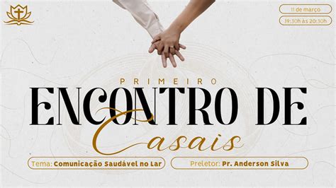I Encontro De Casais Da Igreja Batista Sarom Comunica O Saud Vel No