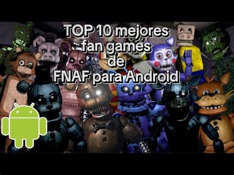 TOP 10 MEJORES FAN GAMES DE FNAF PARA ANDROID YouTube