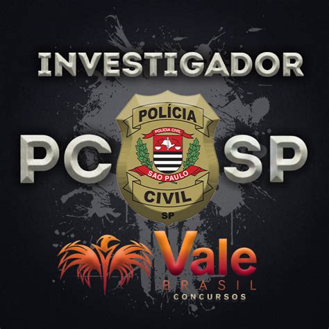POLÍCIA CIVIL DE SÃO PAULO INVESTIGADOR PC SP VALE CONCURSOS
