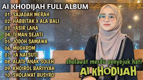 AI KHODIJAH FULL ALBUM TERBAIK SAJADAH MERAH HABBITAK X ALA BALI