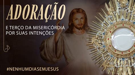 Adoração e Terço da Misericórdia por suas intenções Instituto HeSed