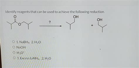 Solved Identify Reagents That Can Be Used To Achieve The Chegg