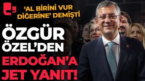 ERDOĞAN IN İÇİNDEKİ KARABASAN Özgür Özel den Al birini vur