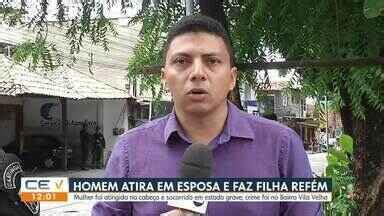 CETV 1ª Edição Fortaleza Homem atira em esposa e faz filha refém