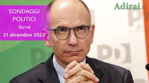 Ultimi Sondaggi Politici 21 dicembre 2022 Tecnè