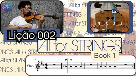 LIÇÃO 002 ALL FOR STRINGS Violin Book 1 A STRING COMO TOCAR CORDA