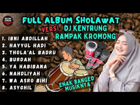 Full Album Sholawat Dj Kentrung Rampak Kenong Adem Hati Youtube