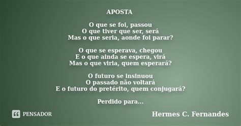 APOSTA O Que Se Foi Passou O Que Tiver Hermes C Fernandes Pensador