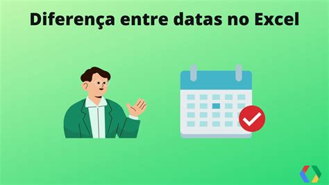 Calculando A Diferen A Entre Datas No Excel