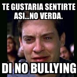 Meme Crying Peter Parker Te Gustaria Sentirte Asi No Verda Di No
