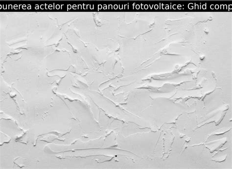 Depunerea Actelor Pentru Panouri Fotovoltaice Ghid Complet Panouri