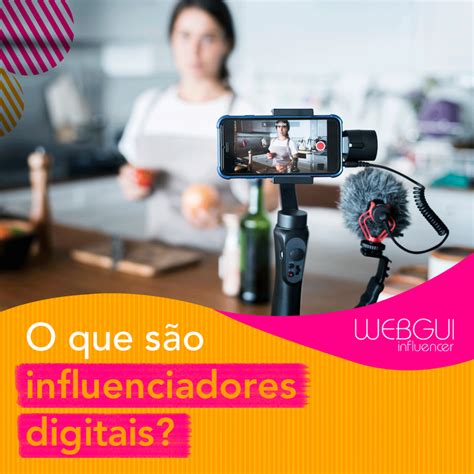 O que são influenciadores digitais Agência Webgui