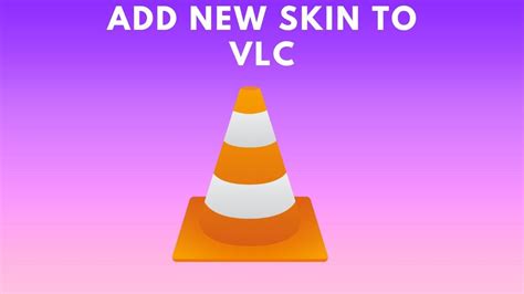 How To Change The Skin On VLC YouTube
