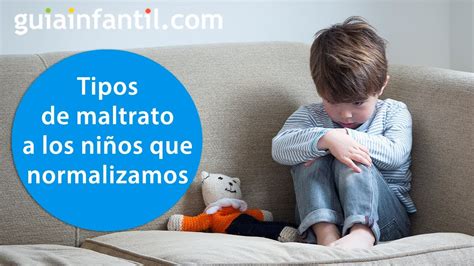 Tipos De Maltrato Infantil Que Hemos Normalizado Ejemplo Invalidar