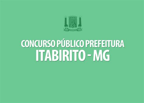 Prefeitura de Itabirito MG lança novo concurso público 191 vagas
