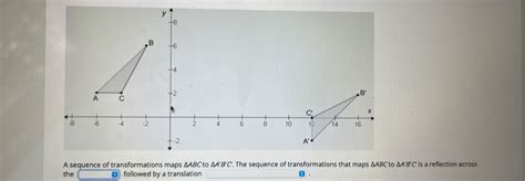 solved a sequence of transformations maps Δabc to a b [coordinate geometry] gauthmath