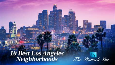 Best Los Angeles Neighborhoods The Pinnacle List