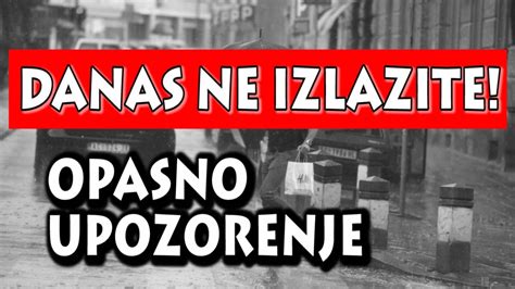 Danas NE IZLAZITE STIGLO OPASNO UPOZORENJE YouTube