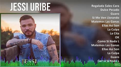 Jessi Uribe 2024 MIX Grandes Exitos Regalada Ales Cara Dulce Pecado