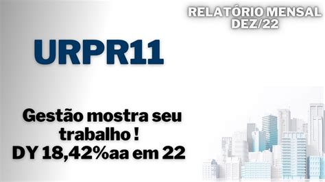URPR11 Relatório Gerencial de Dezembro 2022 279 urpr11 fiis YouTube