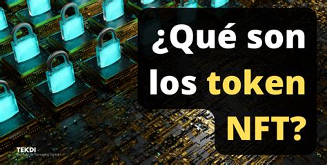 Qué son los token NFT Blog TEKDI