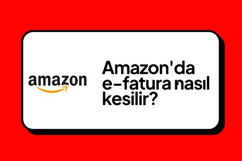 Amazon da E fatura Nasıl Kesilir E faturaya Geçiş