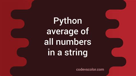 Python Find The Average Of All Numbers In A String Codevscolor