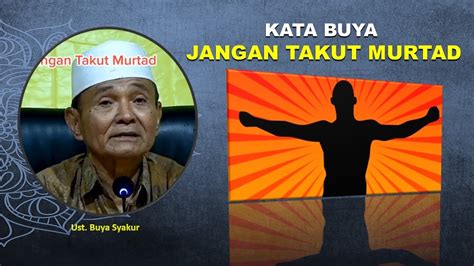 Buya Syakur Jangan Takut Murtad Ceramah Buya Syakur Jangan Takut