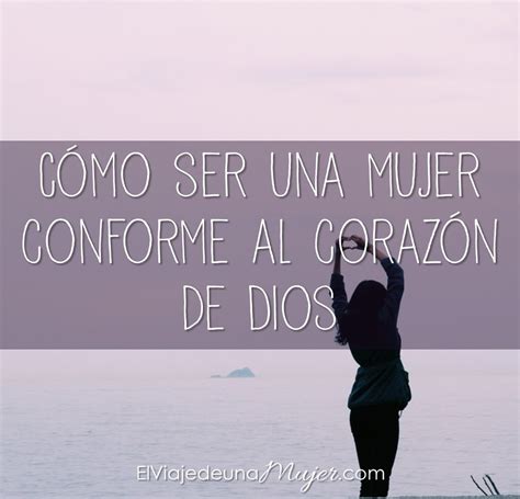 Cómo ser una mujer conforme al corazón de Dios