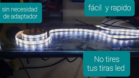 Como Conectar Una Tira Led De 12v A 120v De Manera Facil Y Rapida Sin