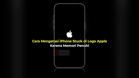 Cara Mengatasi IPhone Stuck Di Logo Apple Karena Memori Penuh Tanpa