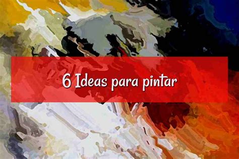 6 Ideas para pintar cuadros al óleo