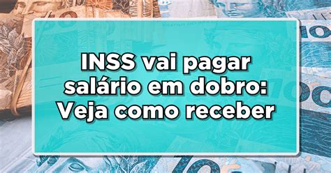 INSS vai pagar salário em dobro Veja como receber Jornal JF