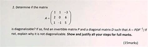 solved determine if the matrix is diagonalizable if so find an invertible matrix p and