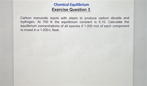Solved Carbon Monoxide Reacts With Steam To Produce Carbon Chegg