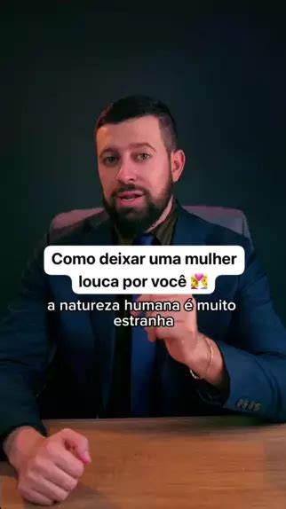 como deixar uma mulher louca por você