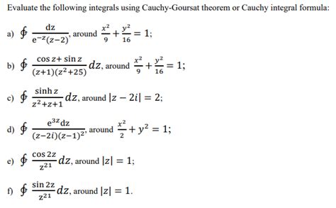 solved evaluate the following integrals using cauchy goursat