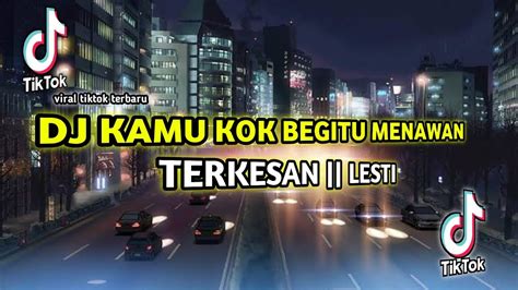 DJ KAMU KOK BEGITU MENAWAN DJ TERKESAN LESTI JIBRIL PRO TIKTOK