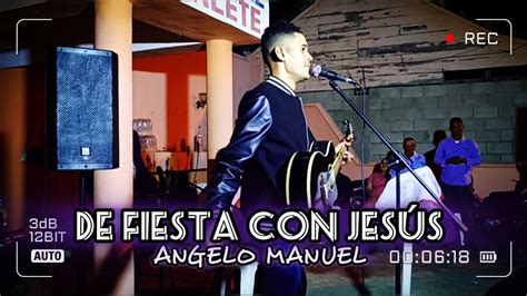 Estamos De Fiesta Con Jesús Angelo Manuel YouTube