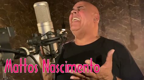 Mattos Nascimento As Melhores As Melhores Músicas Gospel Mais Tocadas
